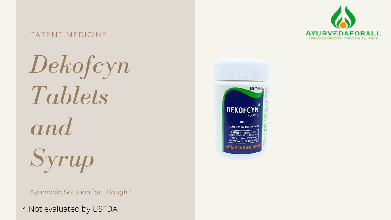 DEKOFCYN Syrup and Tablets-- Benefits, Ingredients, Indications, Dosage,