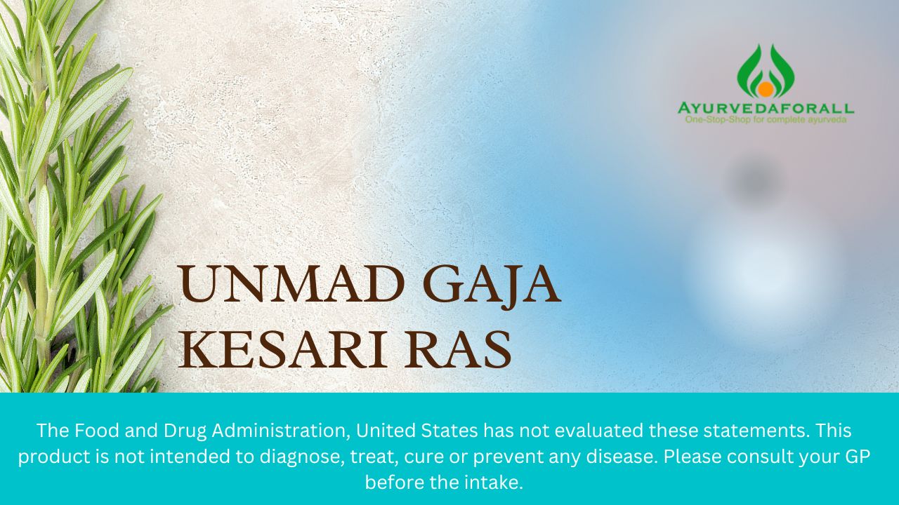 UNMAD GAJA KESARI RAS -Benefits, Ingredients, Indications, Dosage, Usage,